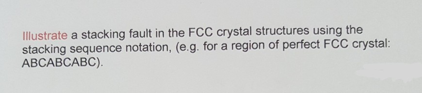 Solved Illustrate a stacking fault in the FCC crystal | Chegg.com