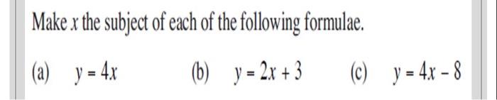 Solved Make x the subject of each of the following formulae. | Chegg.com