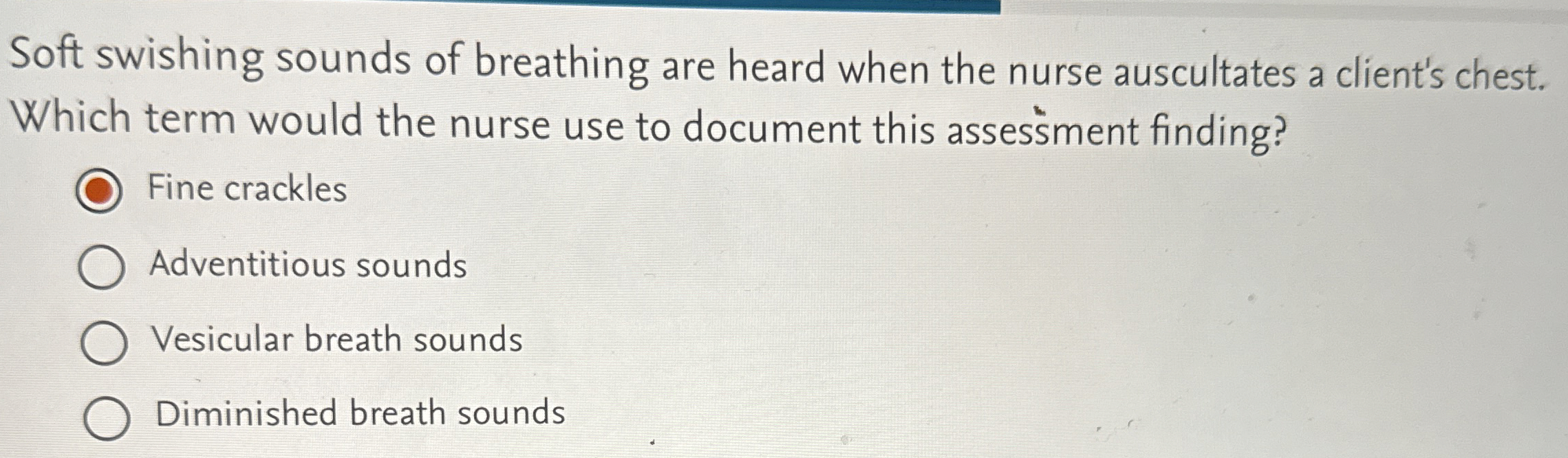 Solved Soft swishing sounds of breathing are heard when the | Chegg.com