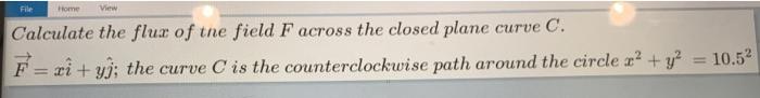 Solved Calculate the flux of the field F across the closed | Chegg.com