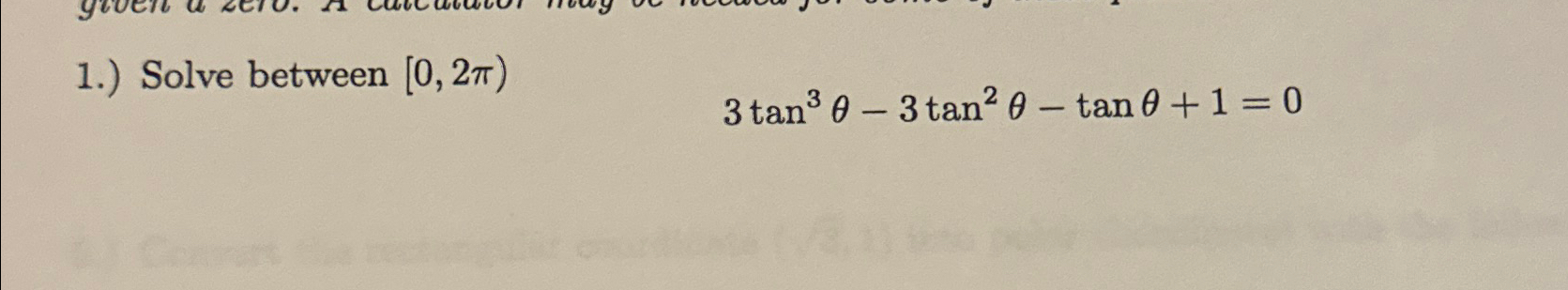 Solved 1.) ﻿Solve between [0,2π)3tan3θ-3tan2θ-tanθ+1=0 | Chegg.com