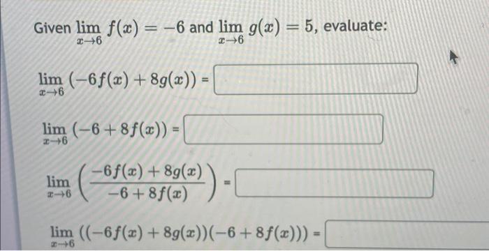 Solved Given lim f(x) = -6 and lim g(x) = 5, evaluate: x 6 x | Chegg.com