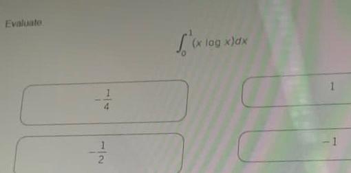 Solved Evaloato. ∫01(xlogx)dx −41 −21 | Chegg.com