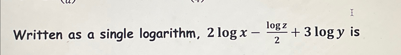 Solved Written as a single logarithm, 2logx-logz2+3logy ﻿is | Chegg.com