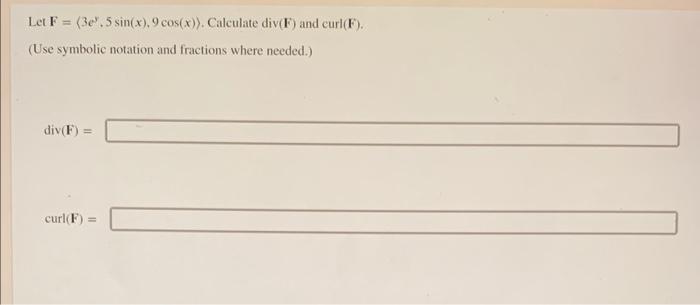 Solved Let F 3ey 5sin X 9cos X Calculate Div F And