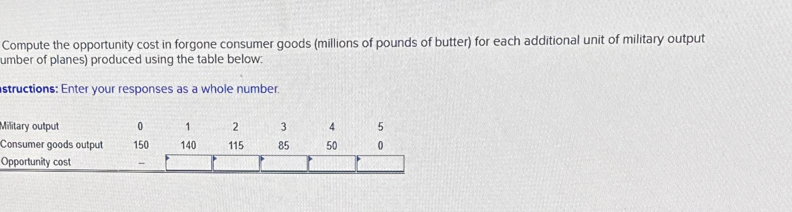 Solved Compute the opportunity cost in forgone consumer | Chegg.com