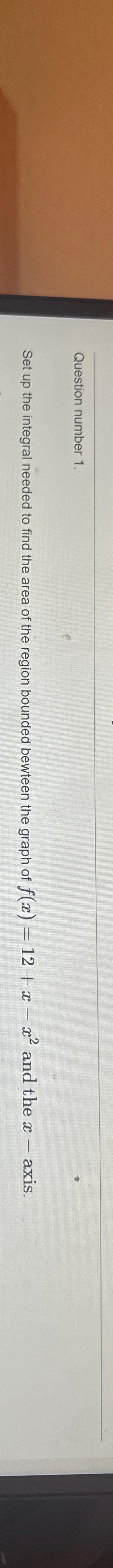 Solved Question number 1.Set up the integral needed to find | Chegg.com