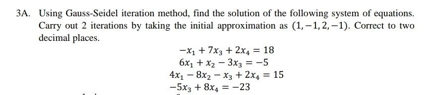 Solved 3A. Using Gauss-Seidel iteration method, find the | Chegg.com