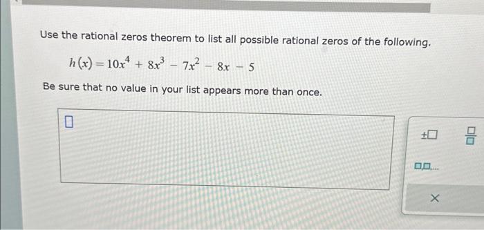 Solved Use the rational zeros theorem to list all possible | Chegg.com