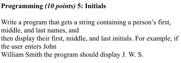 Solved Programming (10 points) 5: Initials Write a program | Chegg.com