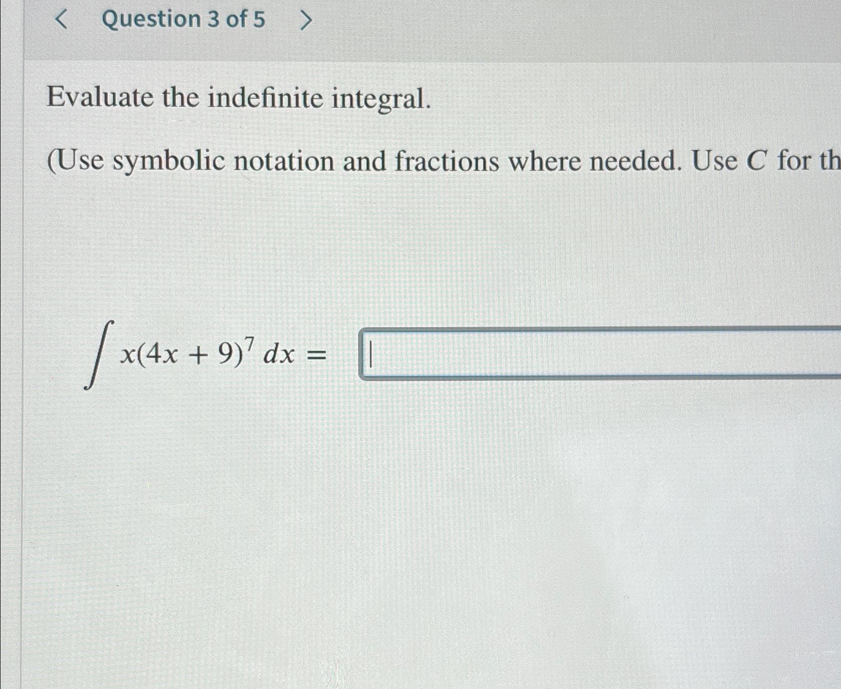 Solved Question 3 ﻿of 5Evaluate the indefinite integral.(Use | Chegg.com
