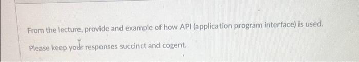 Solved From the lecture, provide and example of how API | Chegg.com
