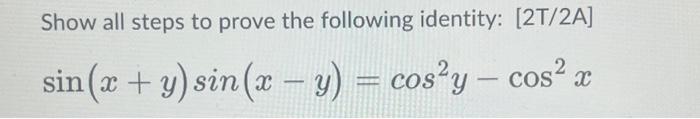 Solved Show all steps to prove the following identity: | Chegg.com