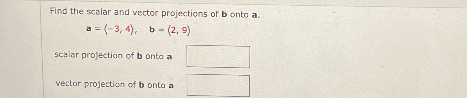 Solved Find The Scalar And Vector Projections Of B Onto