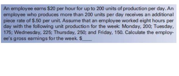 Solved An employee earns $20 per hour for up to 200 units of | Chegg.com Solved An employee earns $20 per hour for up to 200 units of | Chegg.com