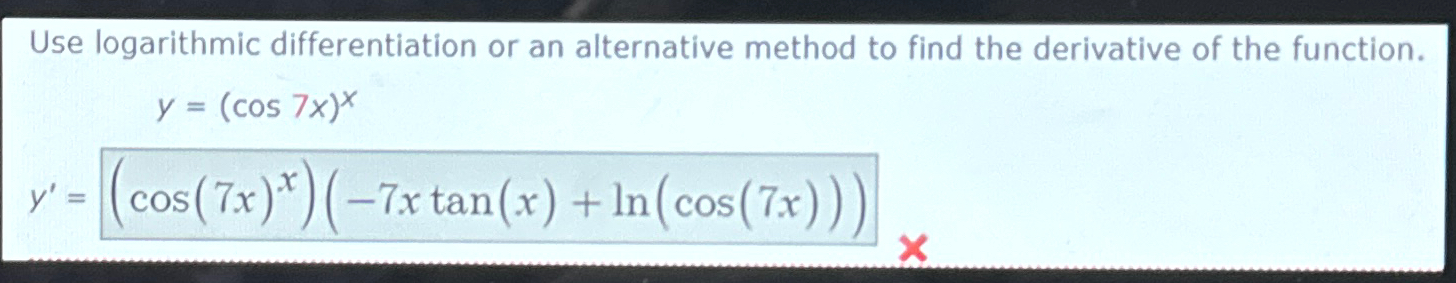 Solved Use logarithmic, differentiation, or an alternative | Chegg.com
