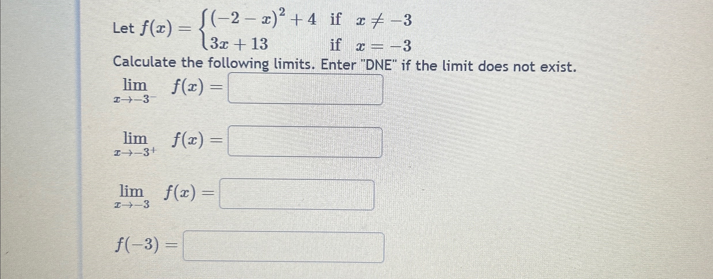 Solved Let f(x)={(-2-x)2+4 if x≠-33x+13 if x=-3Calculate the | Chegg.com