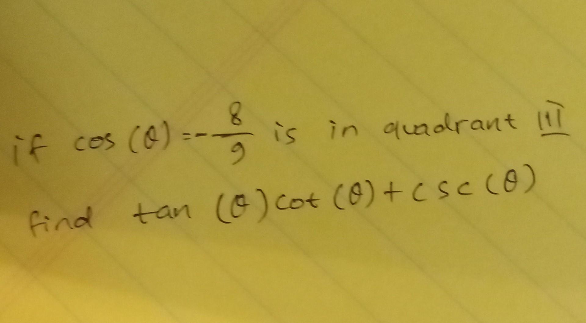 Solved if cos(θ)=−98 is in quadrant III find | Chegg.com