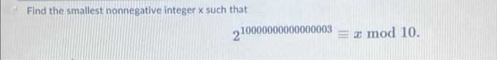 Solved Question 10 Find the smallest nonnegative integer x | Chegg.com