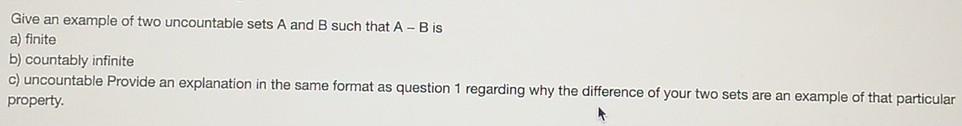 Solved Give an example of two uncountable sets A and B such | Chegg.com