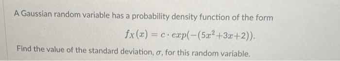 Solved A Gaussian random variable has a probability density | Chegg.com