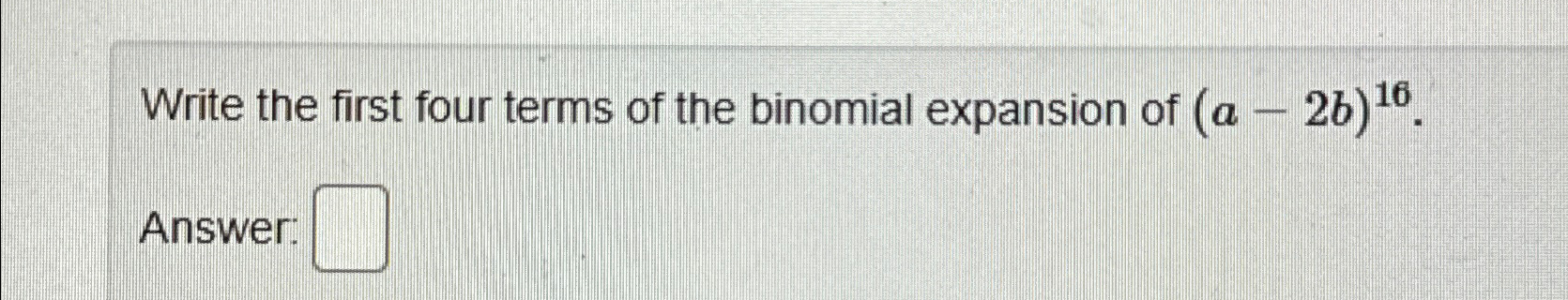 Solved Write the first four terms of the binomial expansion | Chegg.com