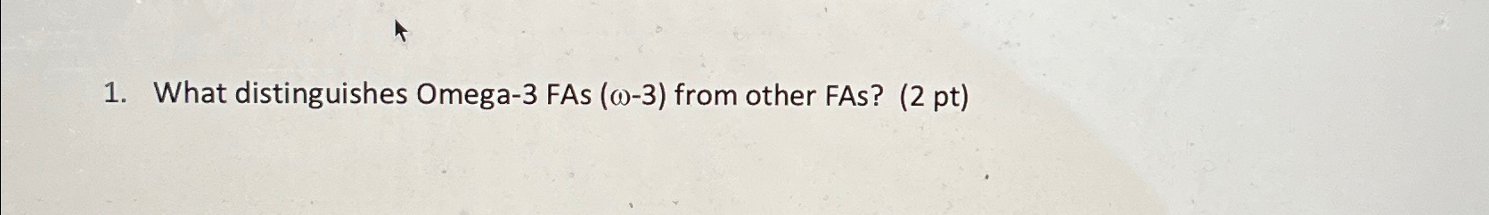 Solved What distinguishes Omega-3 ﻿FAs (ω-3) ﻿from other | Chegg.com