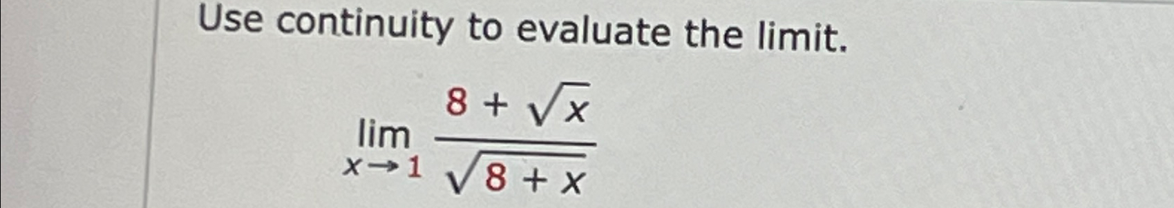 Solved Use continuity to evaluate the limit.limx→18+x28+x2 | Chegg.com