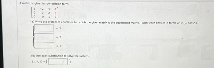 Solved A matrix is given in row-echelon form. | Chegg.com