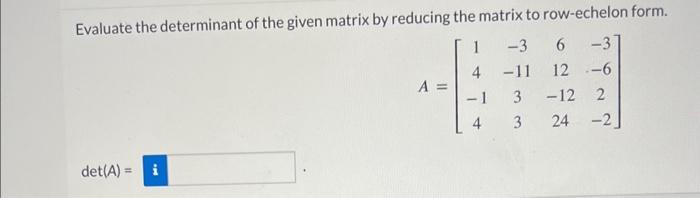Solved Evaluate det(A) by a cofactor expansion along a row | Chegg.com
