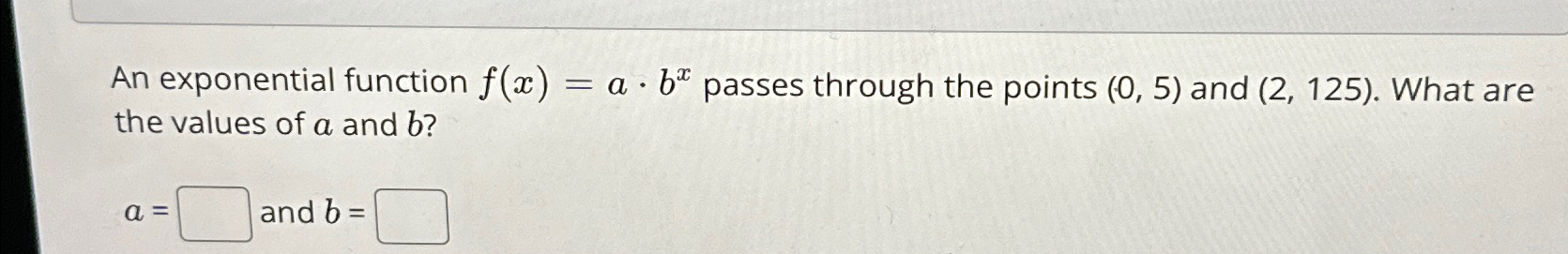 Solved An exponential function f(x)=a*bx ﻿passes through the | Chegg.com