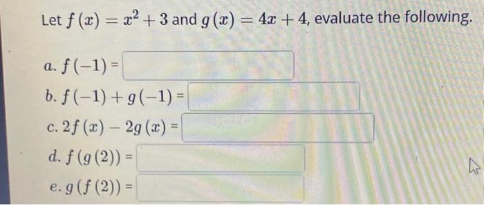 Solved Let f(x)=x2+3 and g(x)=4x+4, evaluate the following. | Chegg.com