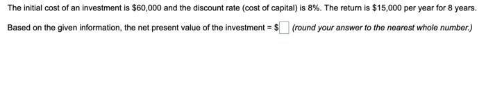 Solved The initial cost of an investment is $60,000 and the | Chegg.com