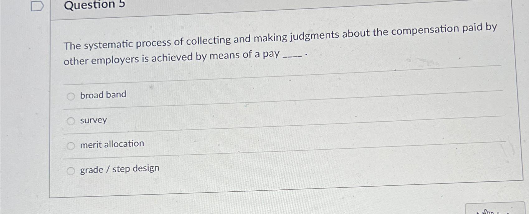 Solved Question 5The systematic process of collecting and | Chegg.com