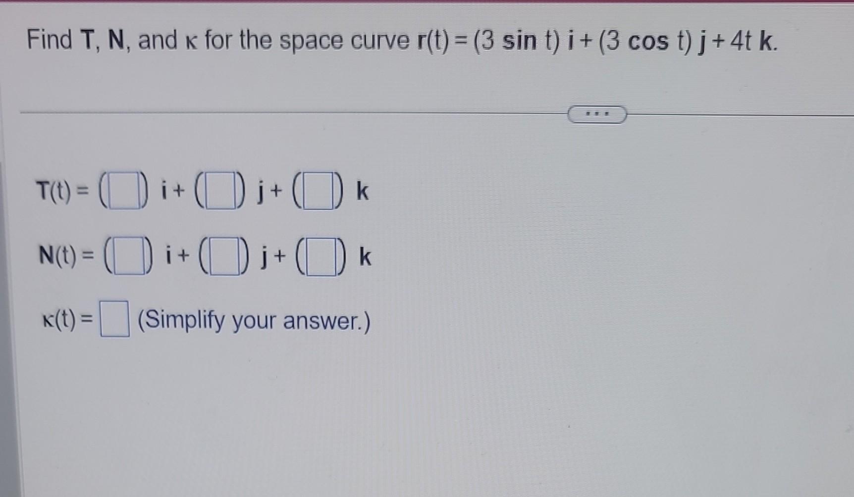 Solved Find T,N, and κ for the space curve | Chegg.com