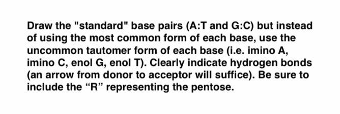 Solved Draw the "standard" base pairs (A:T and G:C) but | Chegg.com
