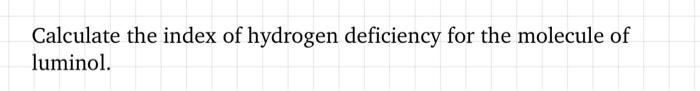 Solved Calculate the index of hydrogen deficiency for the | Chegg.com
