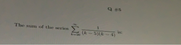 Solved The sum of the series (k-5)(k | Chegg.com