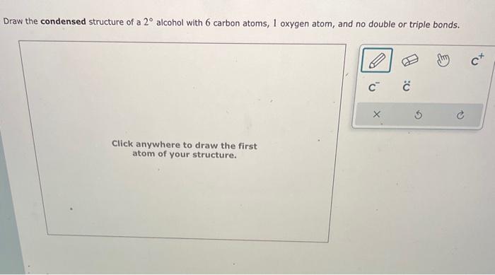 Solved Draw the condensed structure of a 2∘ alcohol with 6 | Chegg.com