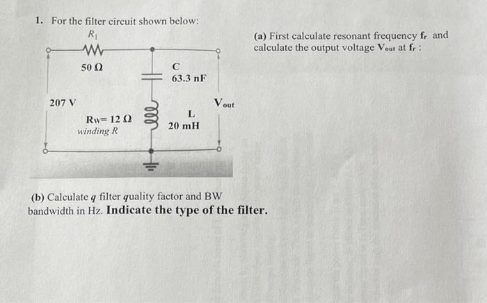 Solved 1. For the filter circuit shown below: (a) First | Chegg.com