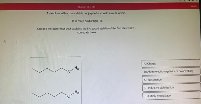 [Solved]: A structure with a more stable conjugate base wil