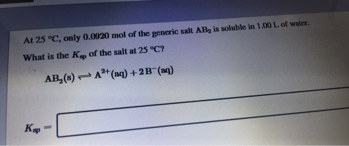 Solved At 25 °C, only 0.0920 mol of the generic salt AB, is | Chegg.com