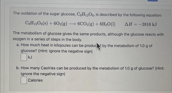 Solved The oxidation of the sugar glucose, C6H12O6, is | Chegg.com