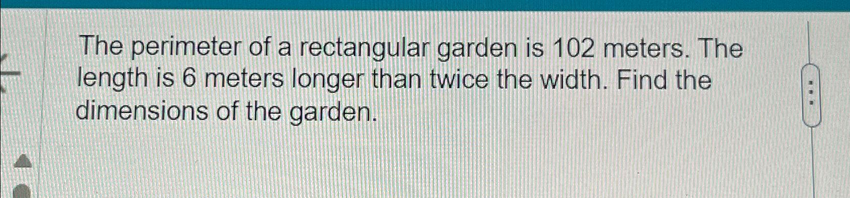 Solved The perimeter of a rectangular garden is 102 ﻿meters. | Chegg.com