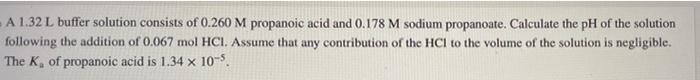 Solved A 1.32 L buffer solution consists of 0.260M propanoic | Chegg.com