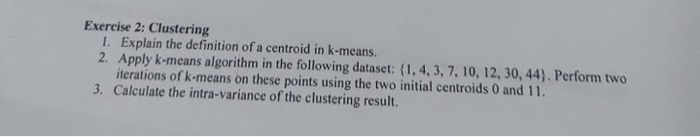 Solved Exercise 2: Clustering 1. Explain the definition of a | Chegg.com