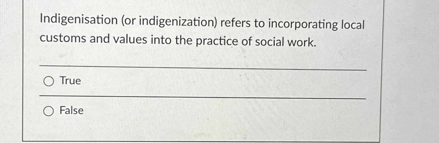 Solved Indigenisation (or indigenization) ﻿refers to | Chegg.com