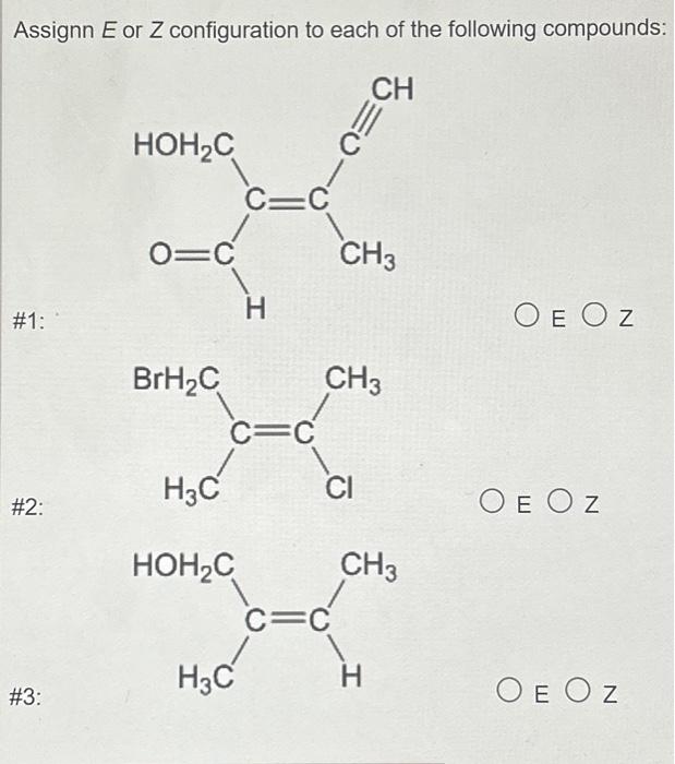Solved Assign E or Z configuration to each of the following | Chegg.com