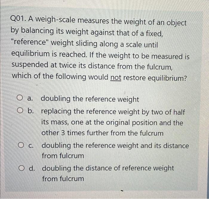 Solved Q01. A weigh-scale measures the weight of an object | Chegg.com