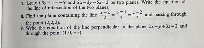 Solved 7. Let x+3y−z=−9 and 2x−3y−5z=3 be two planes. Write | Chegg.com Solved 7. Let x+3y−z=−9 and 2x−3y−5z=3 be two planes. Write | Chegg.com